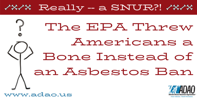 Really - a SNUR!? The EPA Threw Americans a Bone Instead of an Asbestos ...