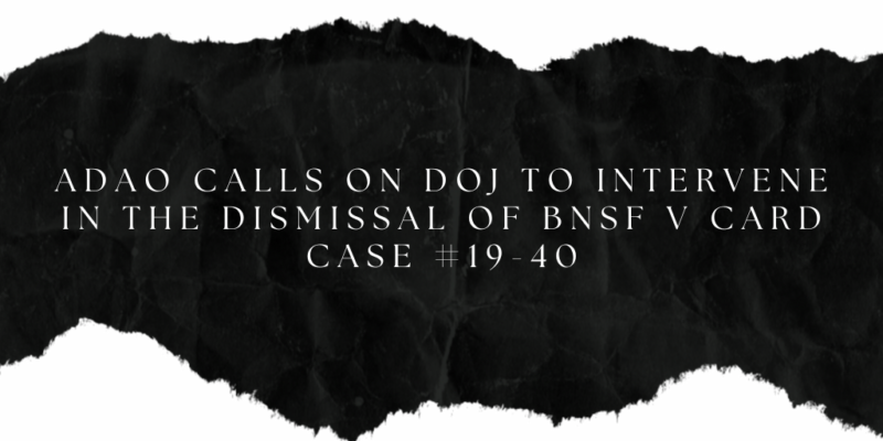 ADAO Calls on DOJ to Intervene in the Dismissal of BNSF v CARD Case #19 ...